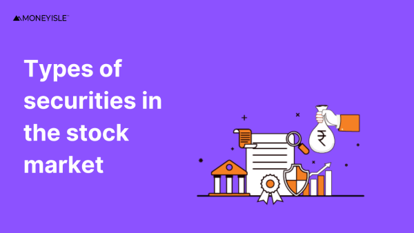 Types of Securities In the Stock Market - MoneyIsle - Online Demat ...